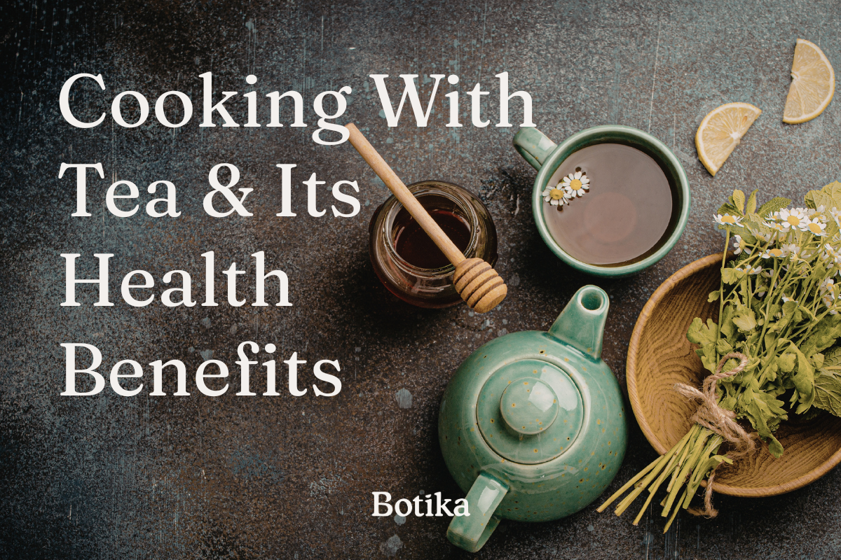 Cook & Bake with Tea - Tea Health Benefits – Botika