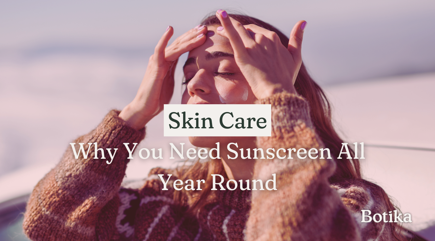 Why You Need Sunscreen All Year Round | Skin Care | Botika Malta – Botika